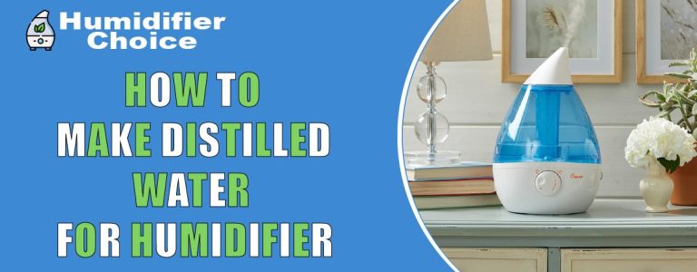 How To Make Distilled Water For Humidifier At Home In 2025?