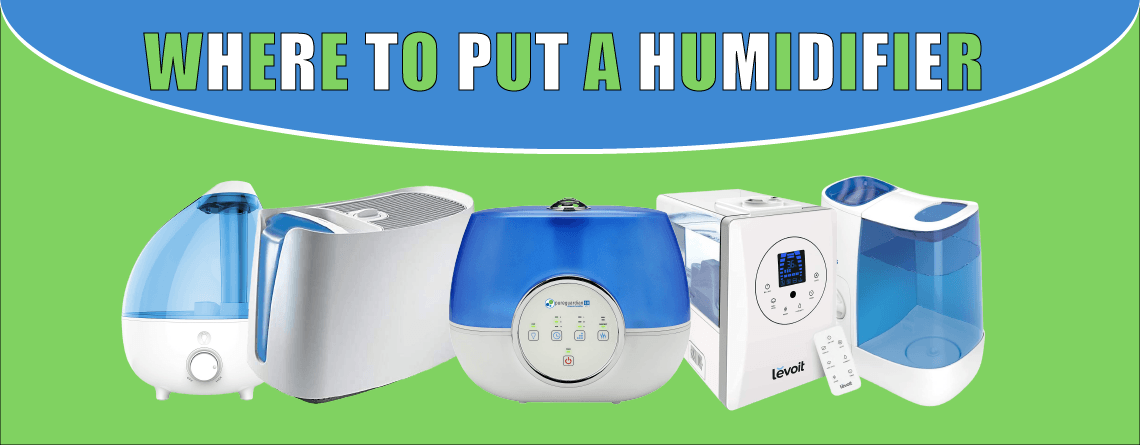 Where To Put A Humidifier? - Humidifier Placement Guide 2023